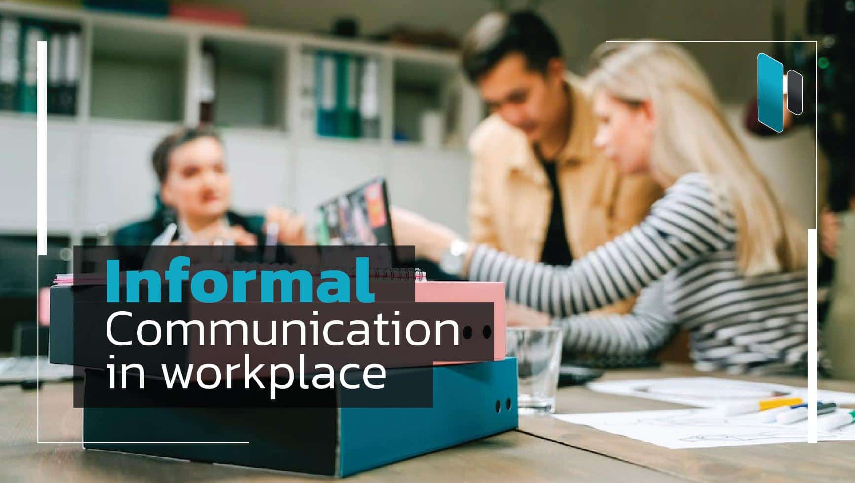 ลักษณะของ Informal Communication กับการสื่อสารภายในองค์กร – Popticles.com